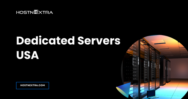 Dedicated Servers in USA for Business Performance - HostnExtra